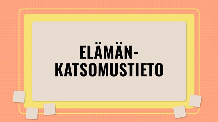 2024 syksy: elämänkatsomustieto | Abitreenit | Yle