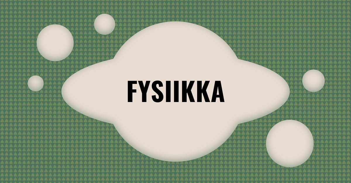 2024 syksy: fysiikka | Abitreenit | Yle