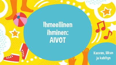 Ihmeellinen ihminen: Aivot – Varhaiskasvattajille – yle.fi